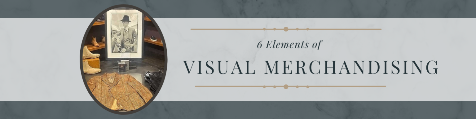 6 elements of visual merchandising BANNER - visualmerchandisinghowto.com