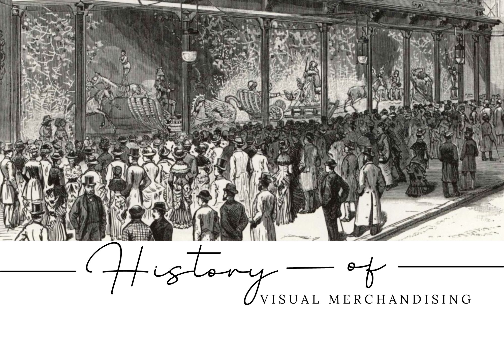 History of Visual Merchandising NEW - visualmerchandisinghowto.com