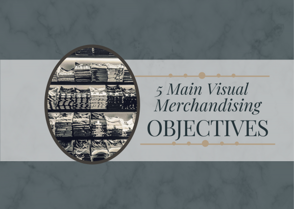 5 Main Visual Merchandising Objectives Banner ...