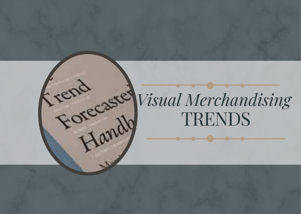 VMHT Visual Merchandising Trends - visualmerchandisinghowto.com